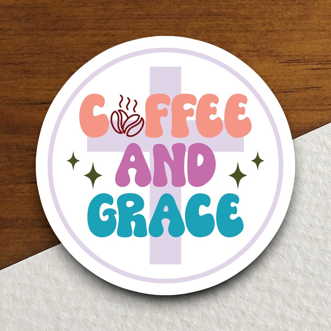 Coffee and Grace Sticker, Christian Stickers, Planner Stickers, Laptop ...
