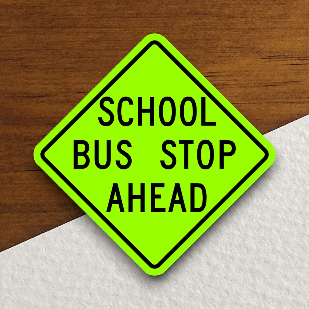 Traffic Sign School Bus Stop Ahead Road Sign Stickers, Room Décor ...