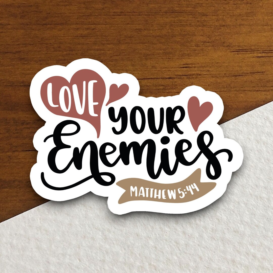 Love Your Enemies Sticker, Religious Sticker, Faith Sticker, Worship ...