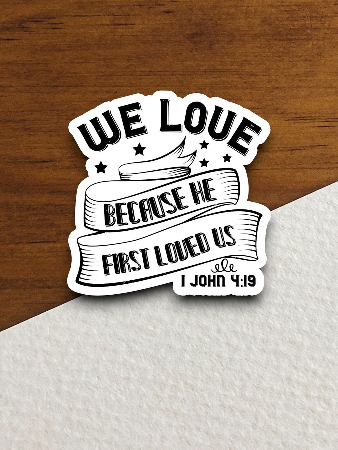 We Love Because He First Loved Us Faith Sticker Christian - Etsy