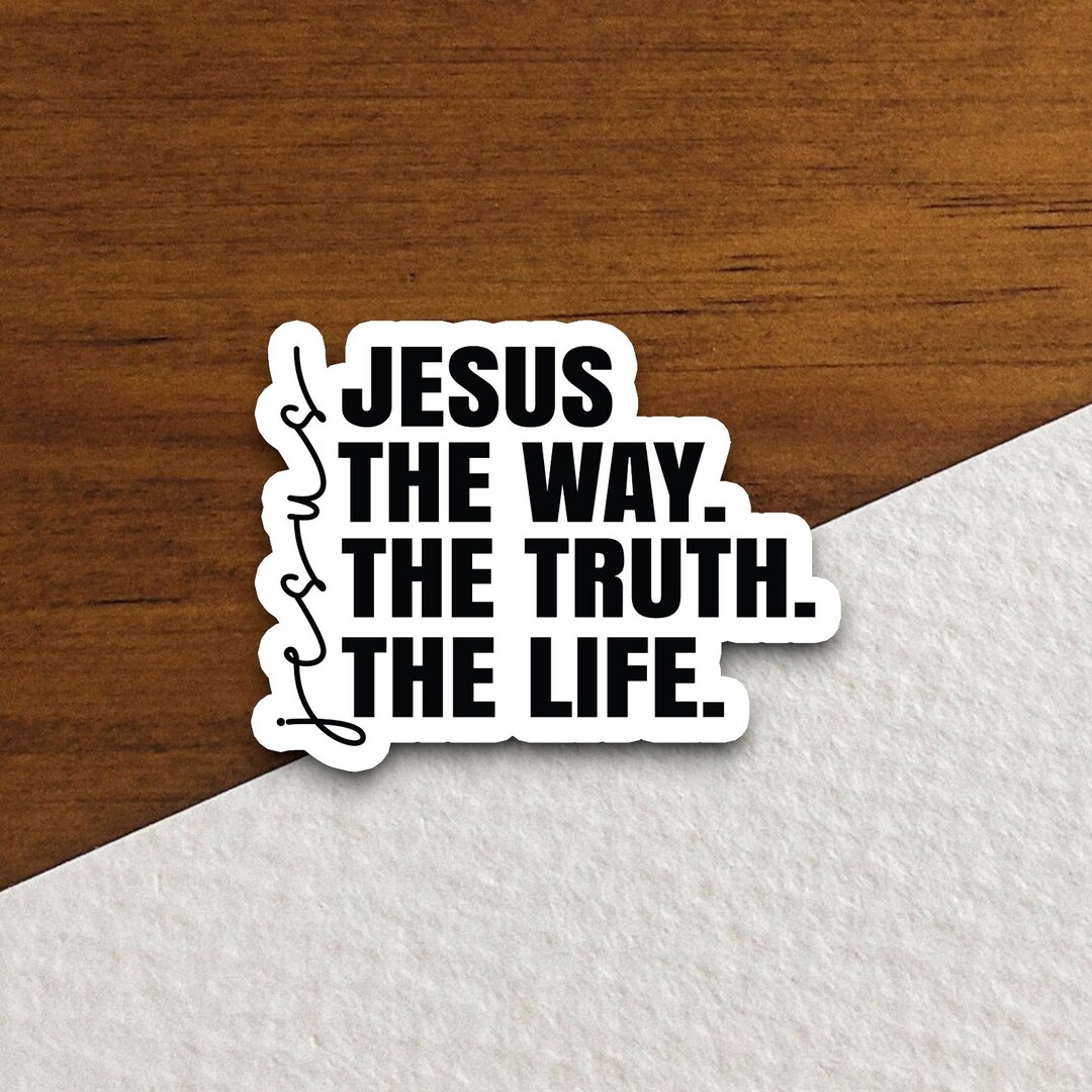 Jesus the Way the Truth the Life Sticker, Religious Sticker, Faith ...