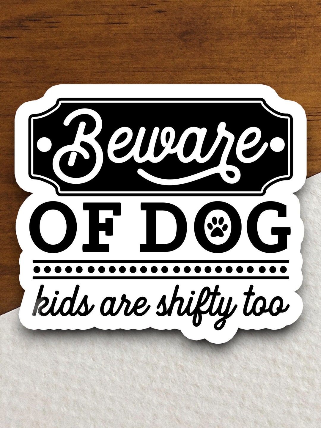 Beware of Dog Kids Are Shifty Too Dog Sticker, Funny Animal Sticker for ...
