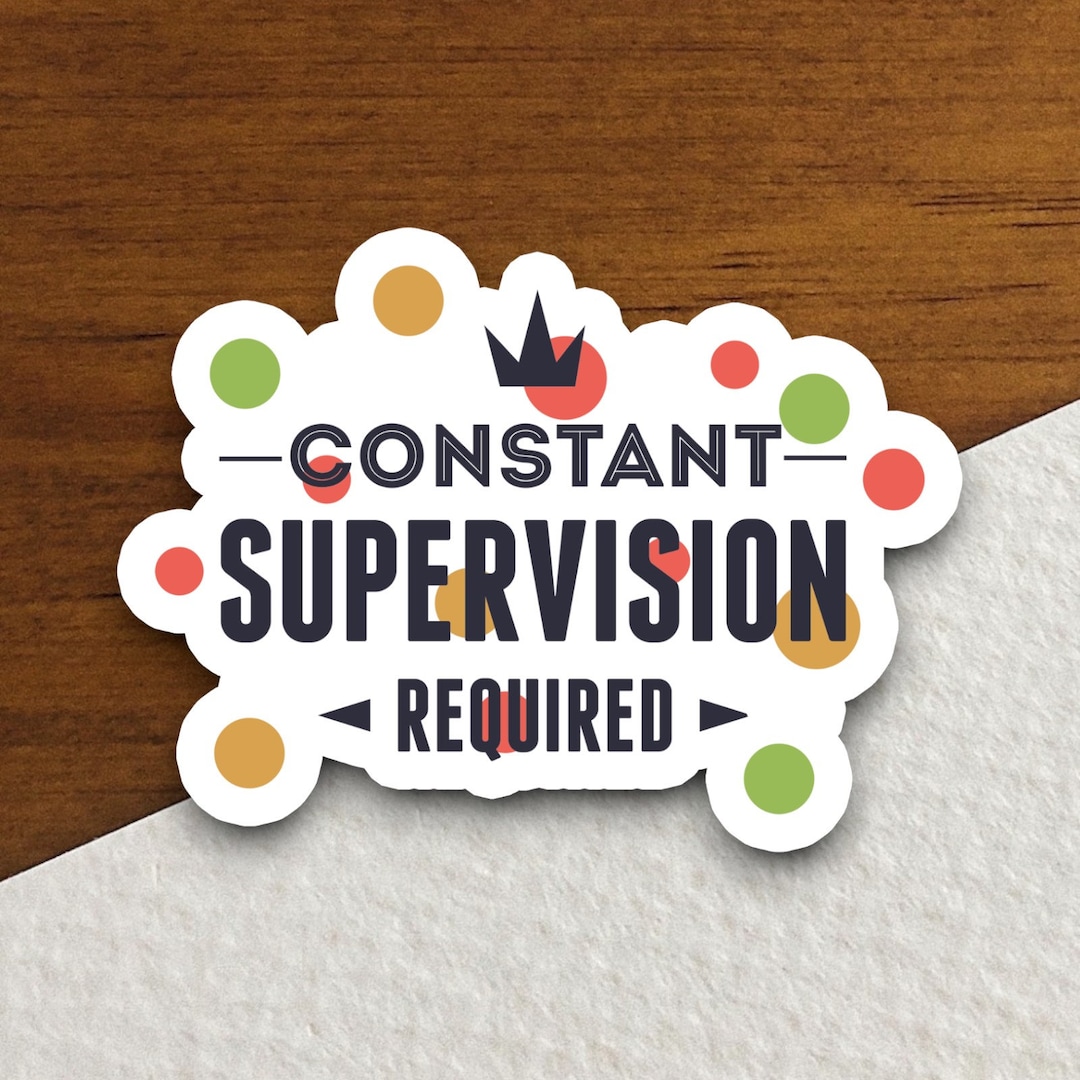 Constant Supervision Required Sticker, Teacher Sticker, Education ...