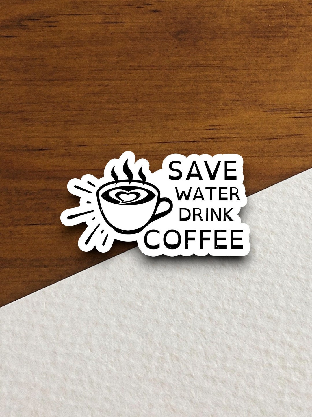 Save Water Drink Coffee Sticker, Funny Stickers, Coffee Sticker ...