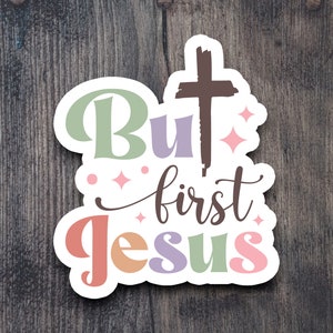 But First Jesus Sticker, Religious Sticker, Faith Sticker, Jesus Christ ...