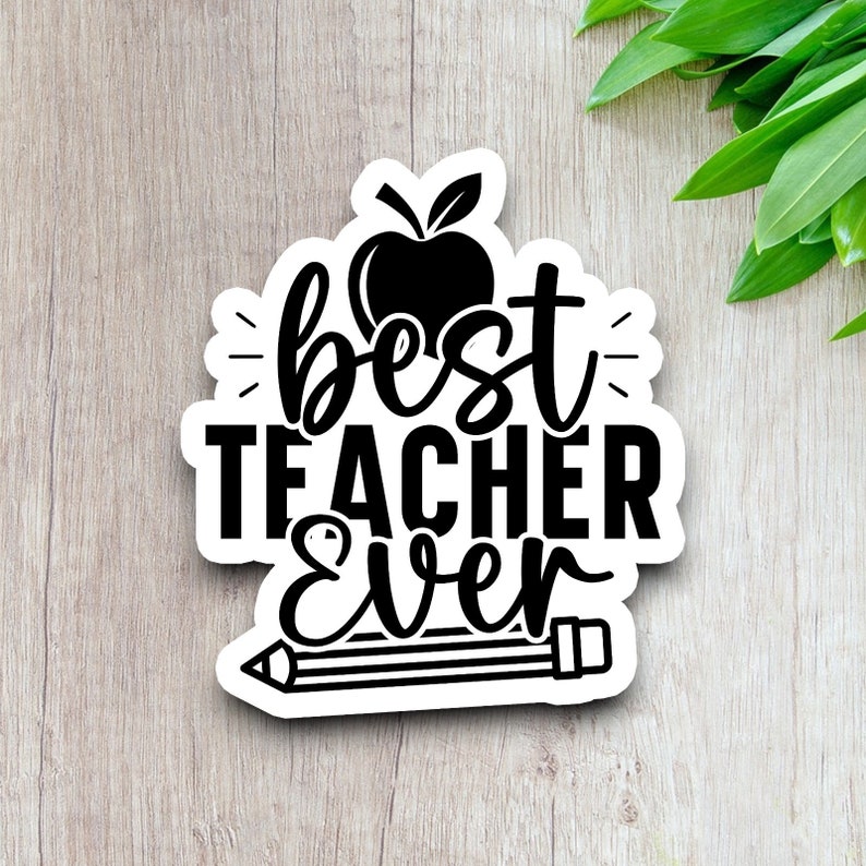 Best Teacher Ever Sticker, Teacher Sticker, Education Sticker, School ...