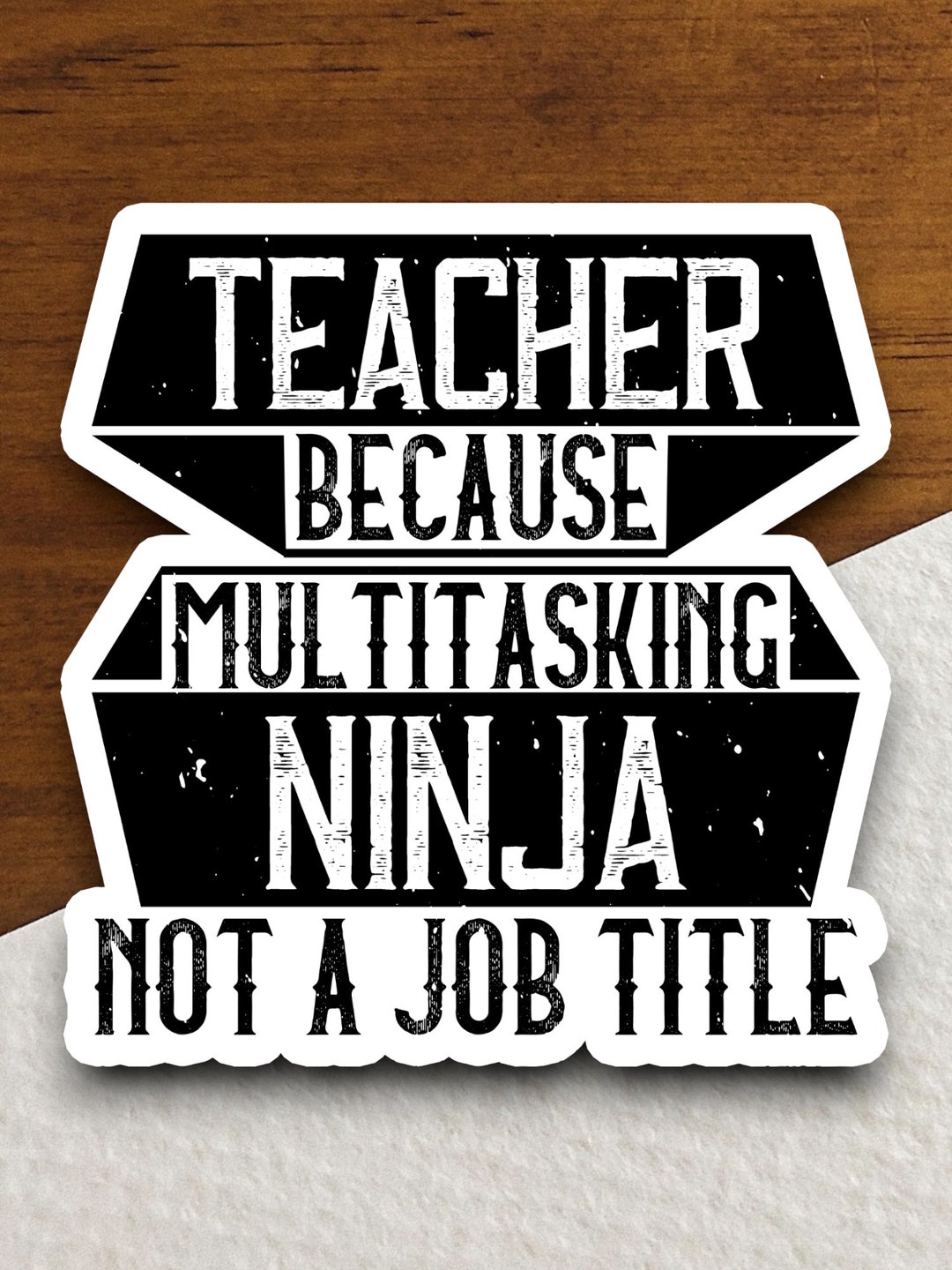 Teacher Because Multitasking Ninja Not a Job Title Sticker, Teacher ...