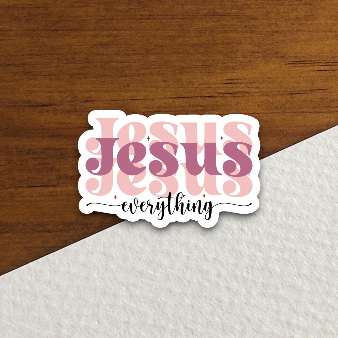 Jesus Everything Sticker, Religious Sticker, Faith Sticker, Worship ...