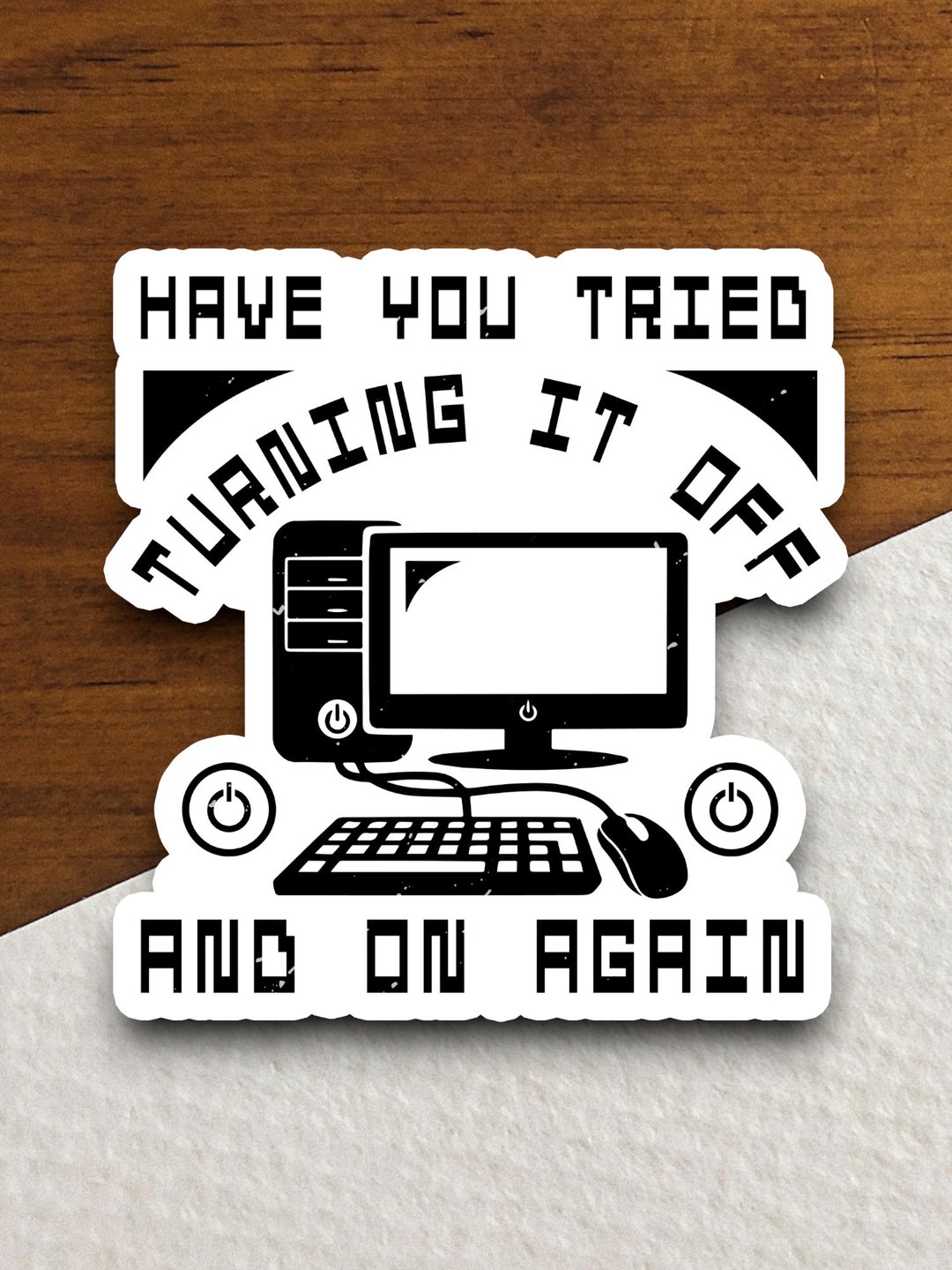 Have You Tried Turing It off & on Again Sticker, Funny Stickers, Laptop ...