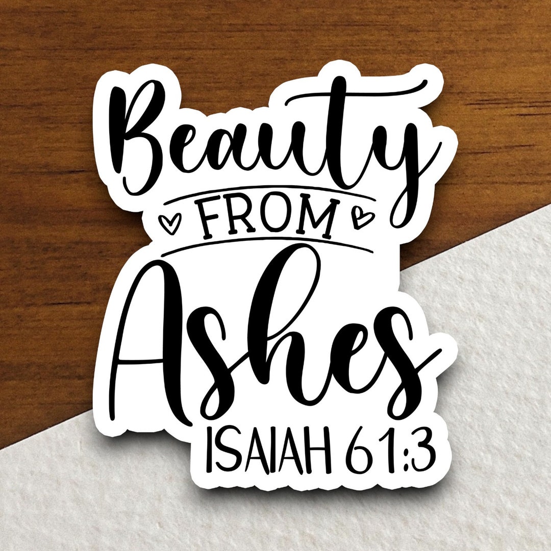 Beauty From Ashes Sticker, Religious Sticker, Faith Sticker, Worship ...