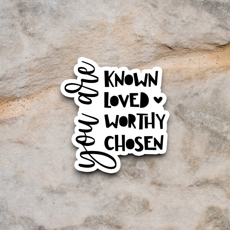 You Are Known Loved Worthy Chosen Sticker, Religious Sticker, Faith ...