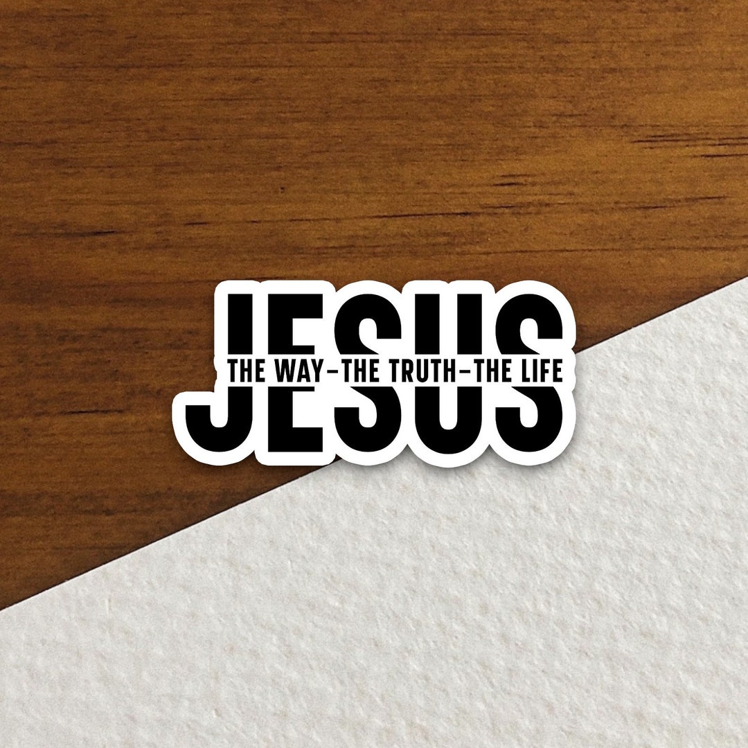 Jesus the Way the Truth the Life Sticker, Religious Sticker, Faith ...
