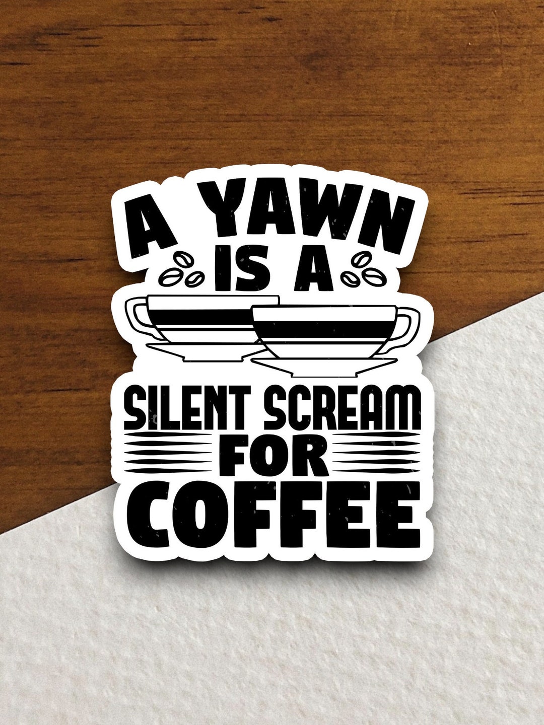 A Yawn is a Silent Scream for Coffee Sticker, Funny Stickers, Coffee ...