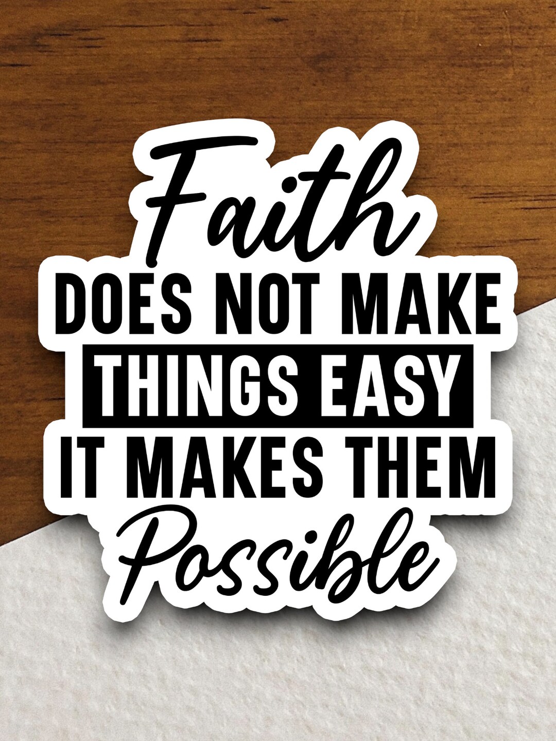Faith Does Not Make Things Easy It Makes Them Possible Sticker ...