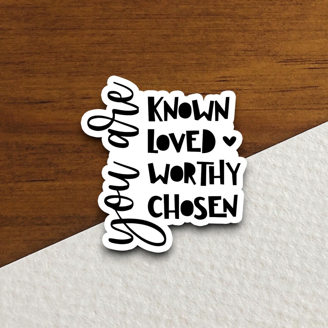 You Are Known Loved Worthy Chosen Sticker, Religious Sticker, Faith ...