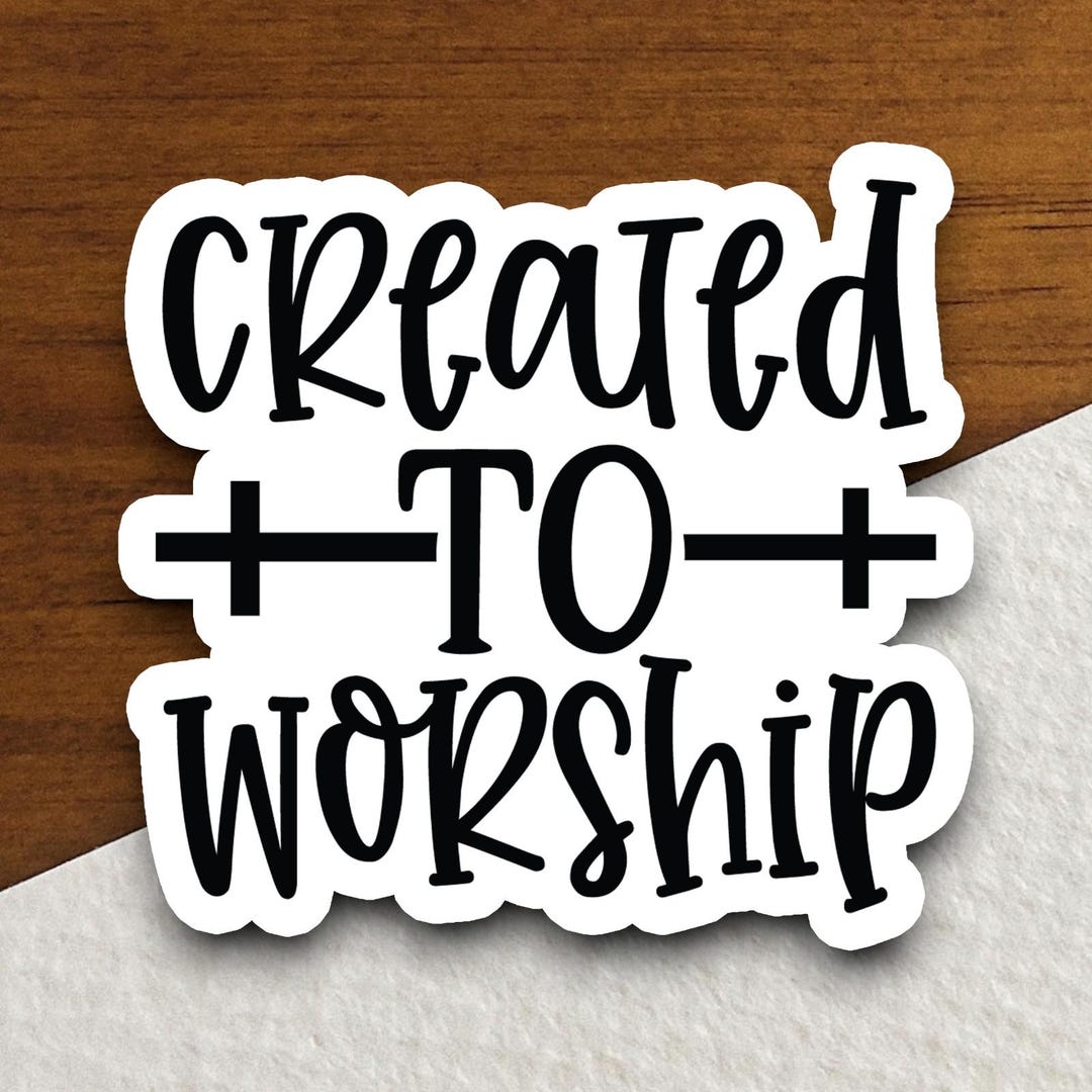 Created to Worship Sticker, Religious Sticker, Faith Sticker, Worship ...