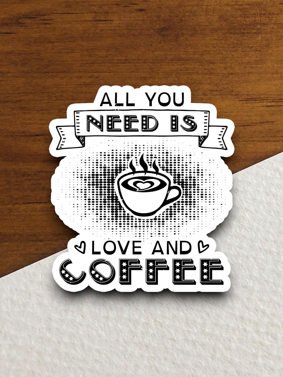All You Need is Love and Coffee Sticker, Funny Stickers, Coffee Sticker ...