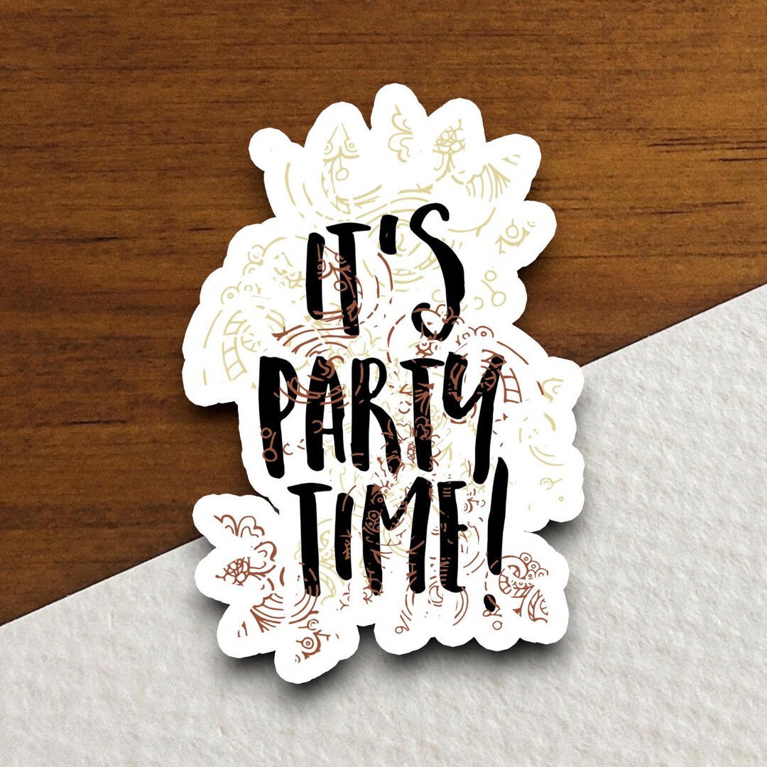 It's Party Time Sticker, Funny Stickers, Laptop Stickers, Water Bottle ...