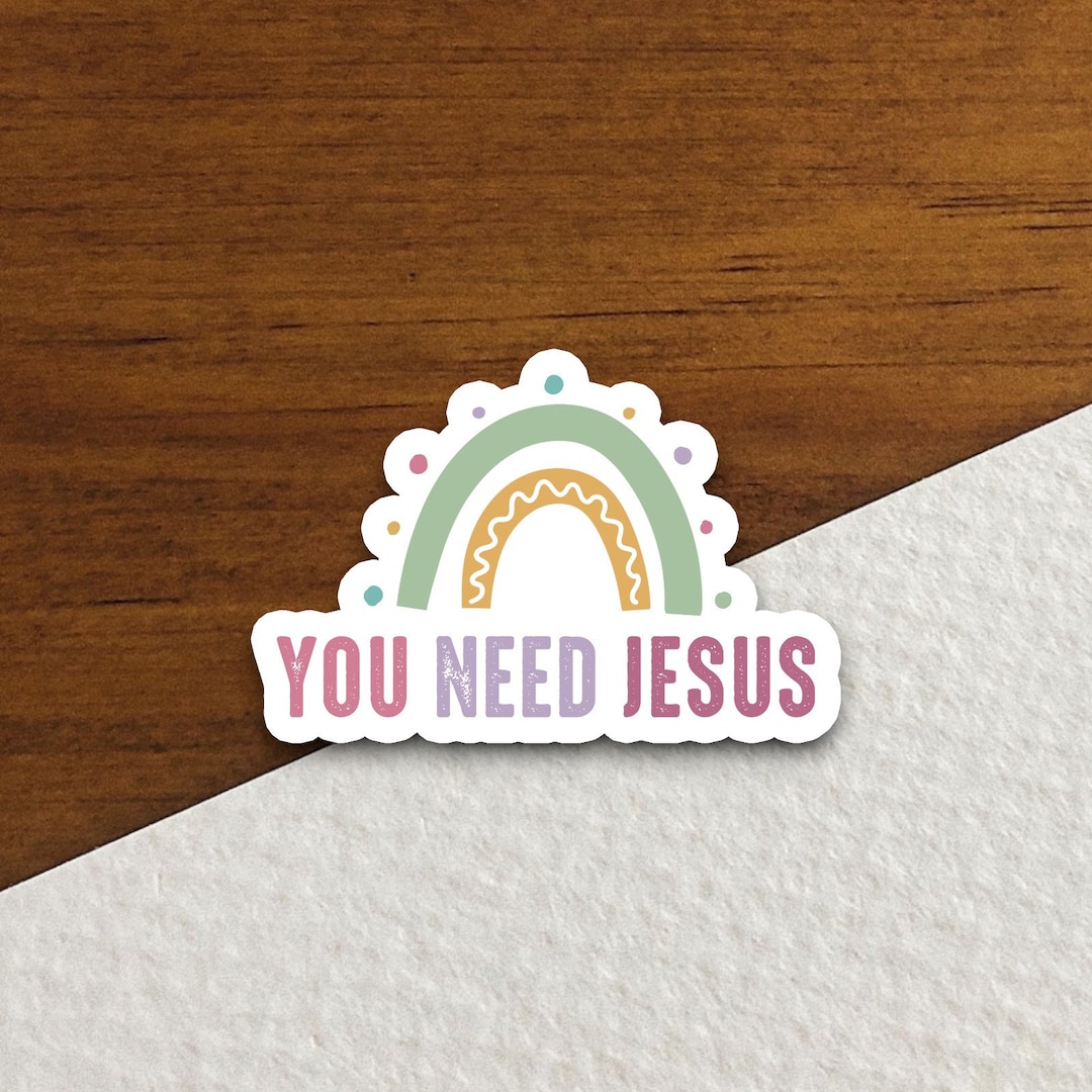 You Need Jesus Sticker, Religious Sticker, Faith Sticker, Worship ...
