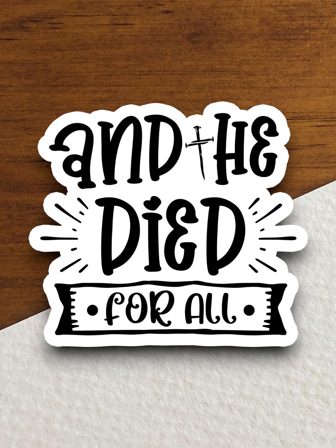 And He Died for All Sticker, Jesus Christ Sticker, Died Sticker ...