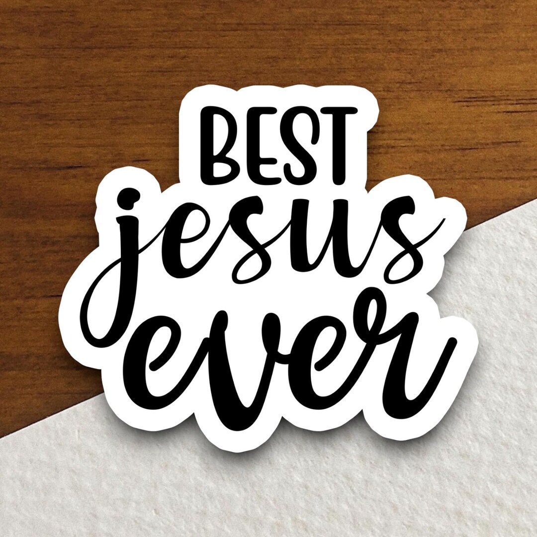 Best Jesus Ever Sticker, Religious Sticker, Faith Sticker, Worship ...