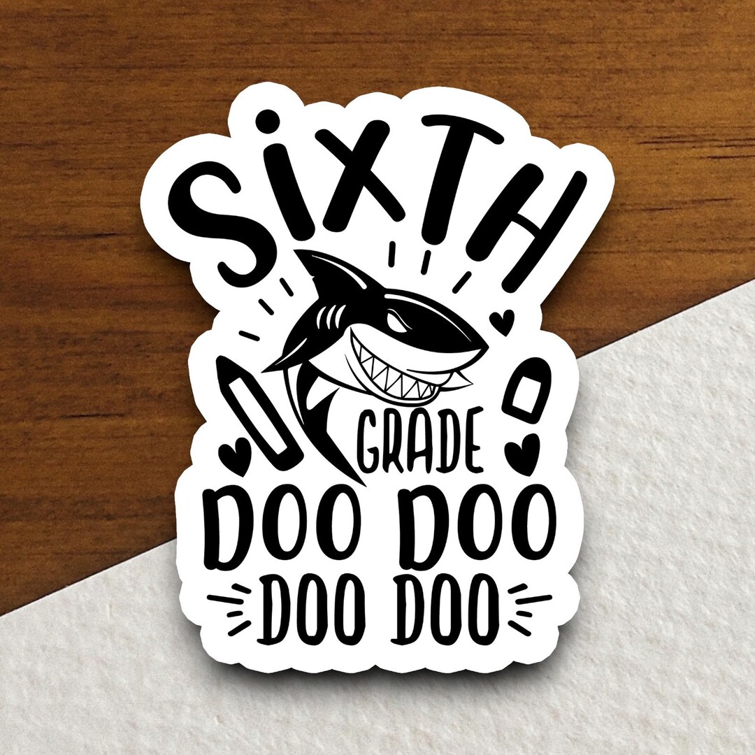 Sixth Grade Shark Doo Doo Doo Doo Sticker, Teacher Sticker, Education ...
