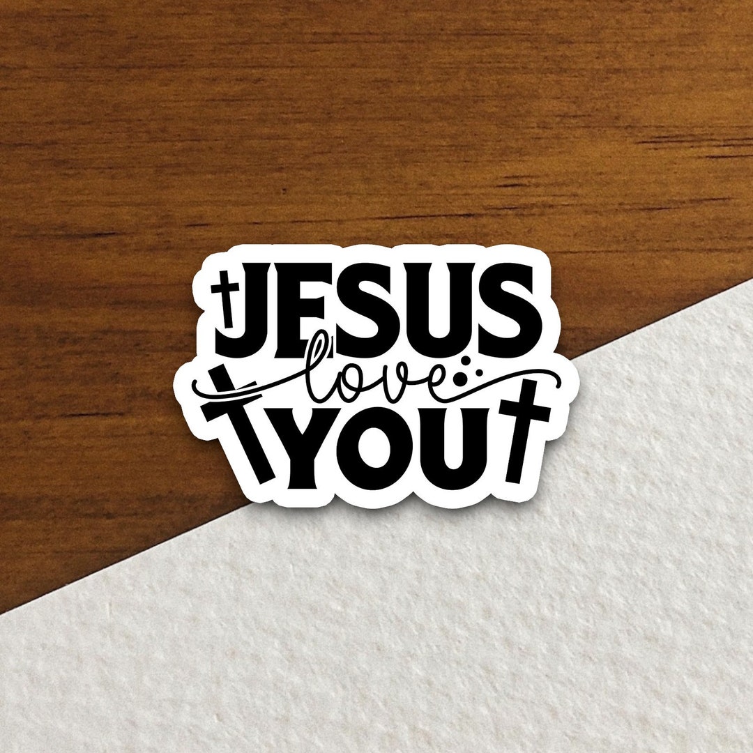 Jesus Love You Sticker, Religious Sticker, Faith Sticker, Worship ...
