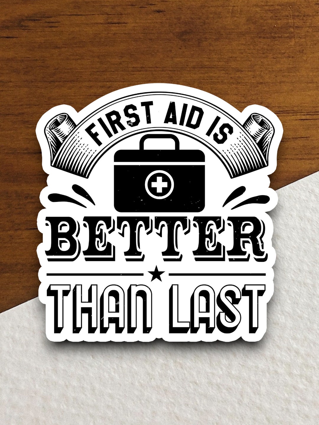 First Aid is Better Than Last Sticker, Funny Stickers, Laptop Stickers ...
