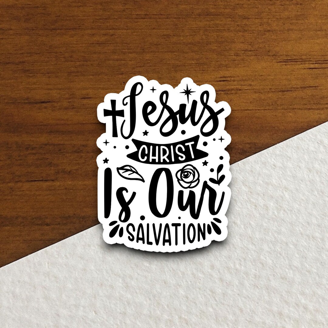 Jesus Christ is Our Salvation Sticker, Religious Sticker, Faith Sticker ...