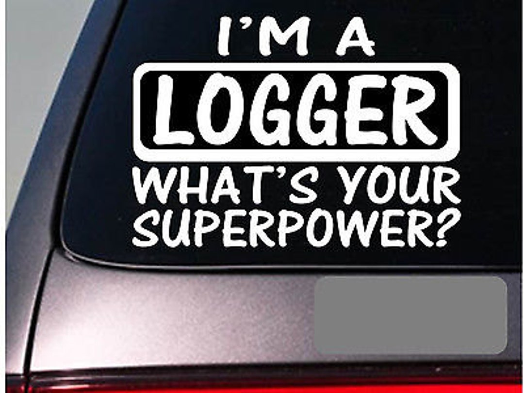 I'M A Logger Sticker Decal Teaching *E099* Logging - Etsy