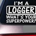 I'M A Logger Sticker Decal Teaching E099 Logging - Etsy