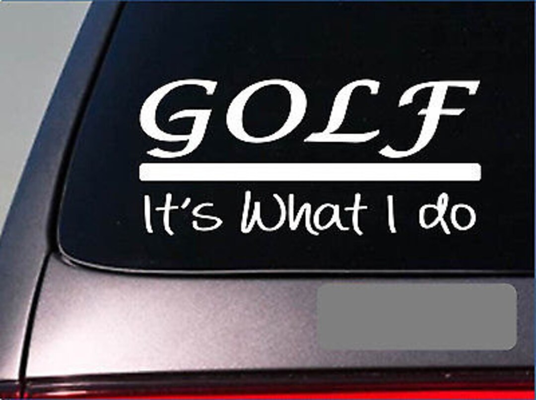 Golf It's What I Do Sticker 8" Decal Driver *E251* Clubs Iron Wedge ...