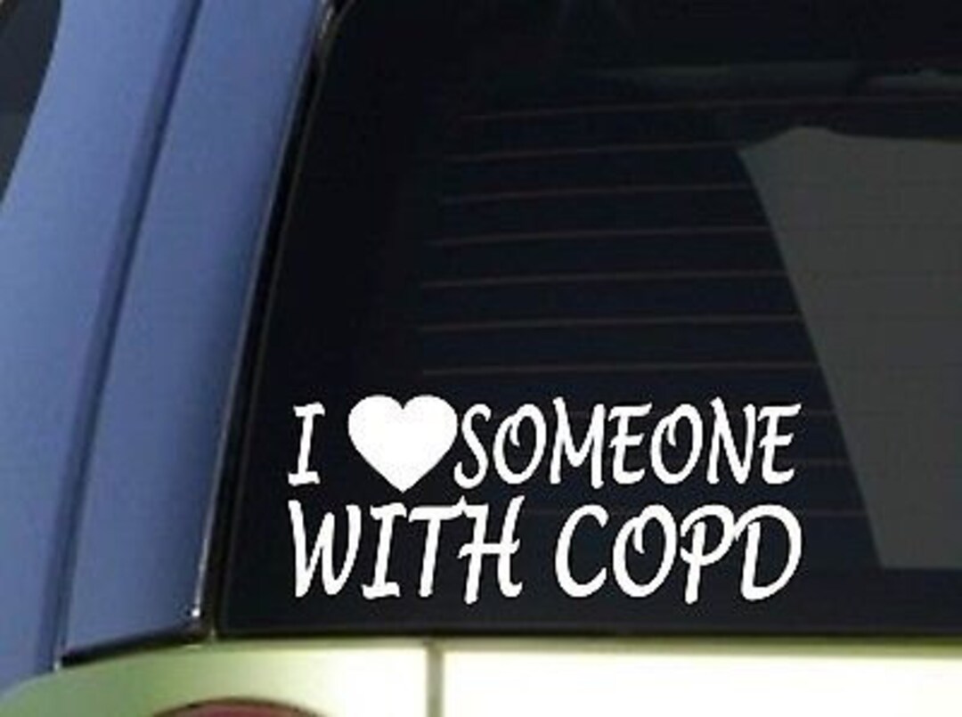 I Love Someone With Copd *H962* 8" Sticker Decal Cure Chronic ...