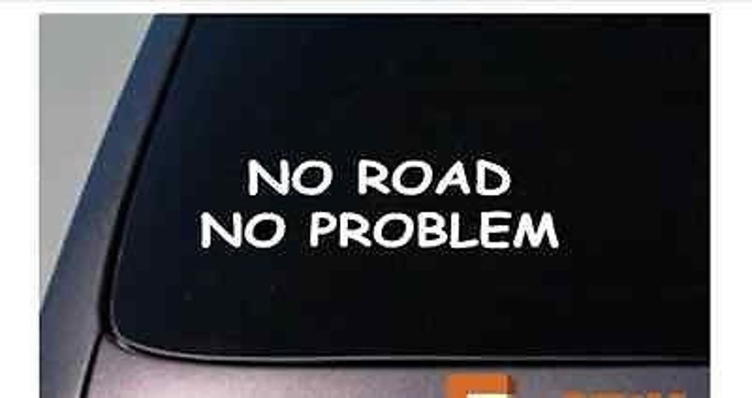 No Road No Problem Sticker Offroading 4X4 Four Wheel Drive Mudding Hunt ...