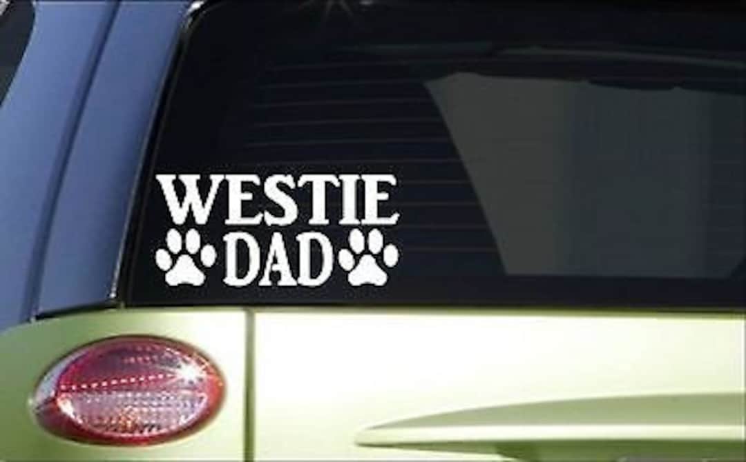 Westie Dad *H893* 8 Inch Sticker Decal Westy West Highland White ...