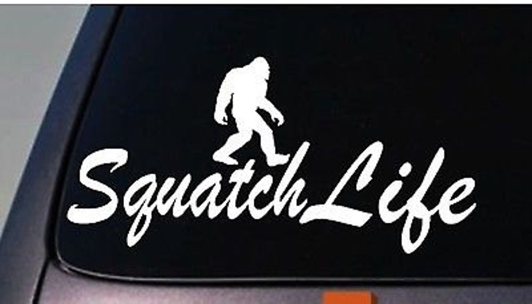 Squatch Life Bigfoot Sasquatch Sticker Decal Funny Forest Foot Yetti ...