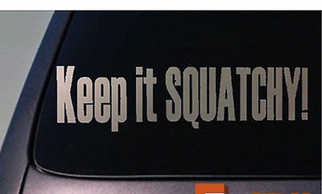 Keep It Squatchy Sasquatch Bigfoot Squatch Yetti Decal Sticker - Etsy
