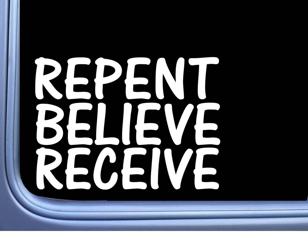Repent Believe Receive Decal M111 6 Inch Christian Window Jesus God Sticker - Etsy