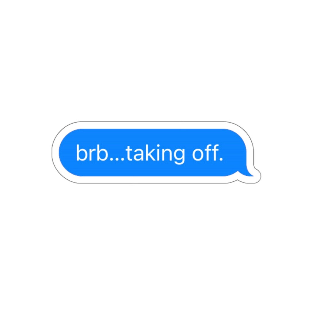 Brb...taking off Text Message Sticker - Etsy