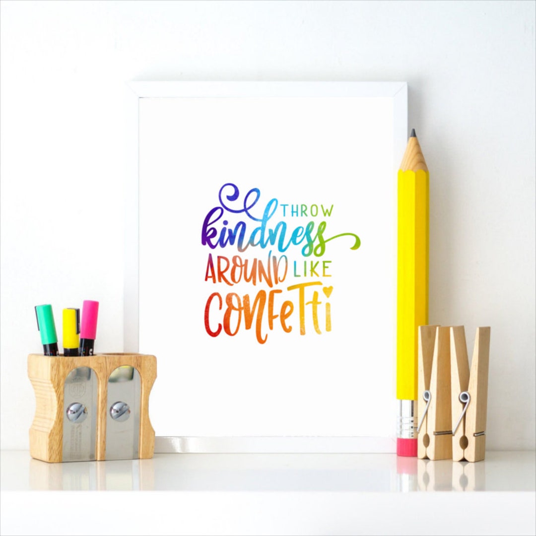 Classroom Decor, INSTANT DOWNLOAD, Throw Kindness Like Confetti ...