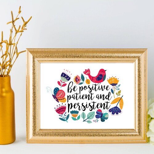 Be Positive Patient and Persistent PRINTABLE Inspirational - Etsy