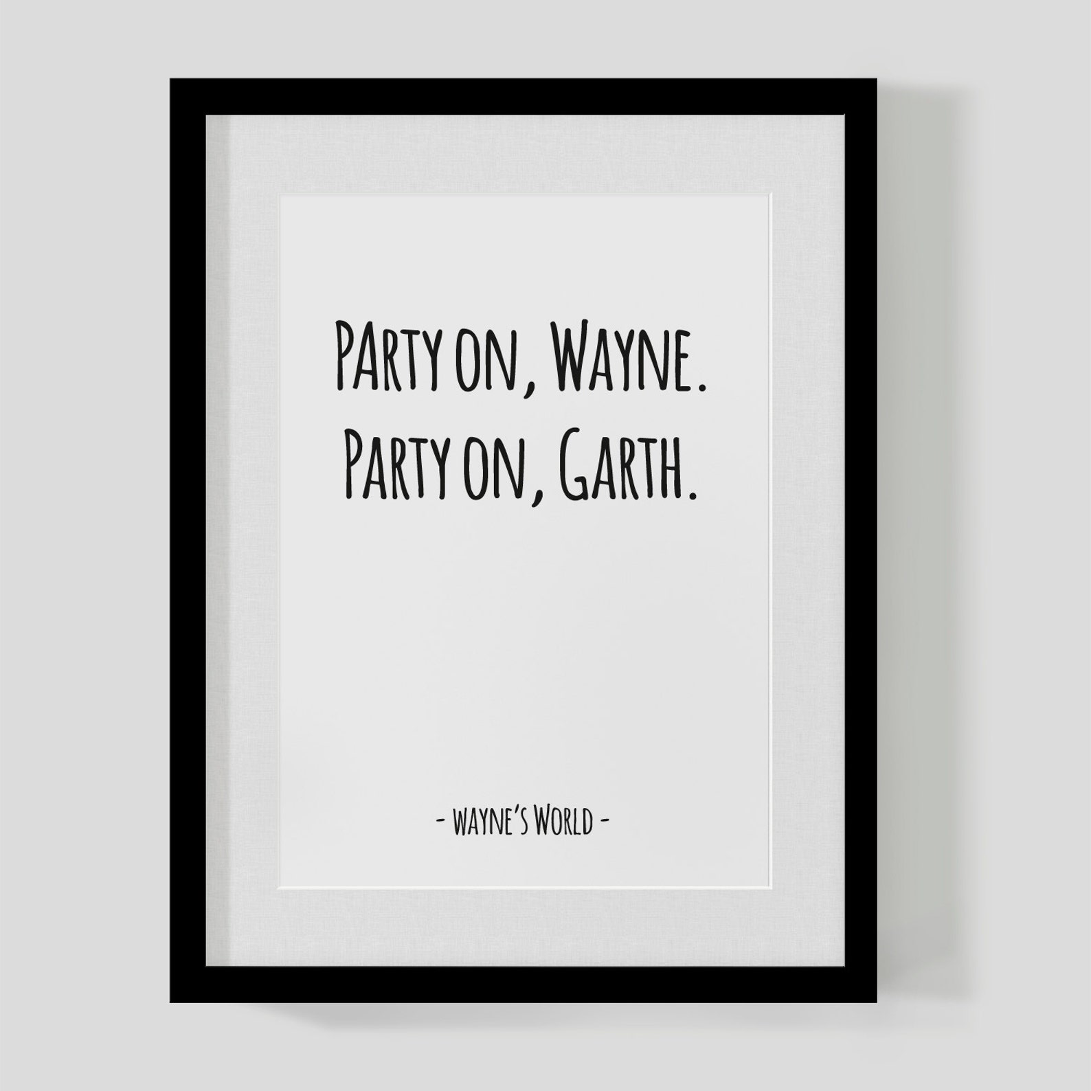 Wayne's World Classic Film Quote Print – Party on Wayne Party on Garth ...