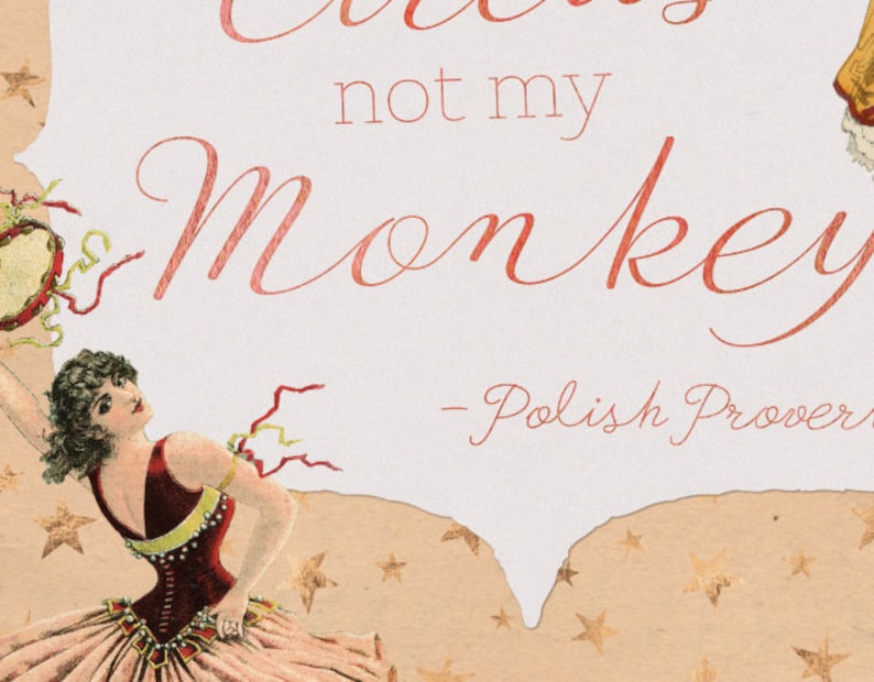 Polish Proverb Not My Circus Not My Monkeys Printable Sign - Rose Gold ...