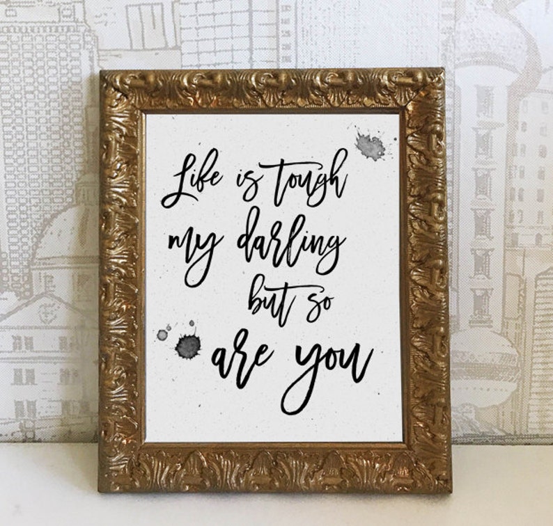 Life is Tough My Darling but so Are You Printable Sign Black and White ...