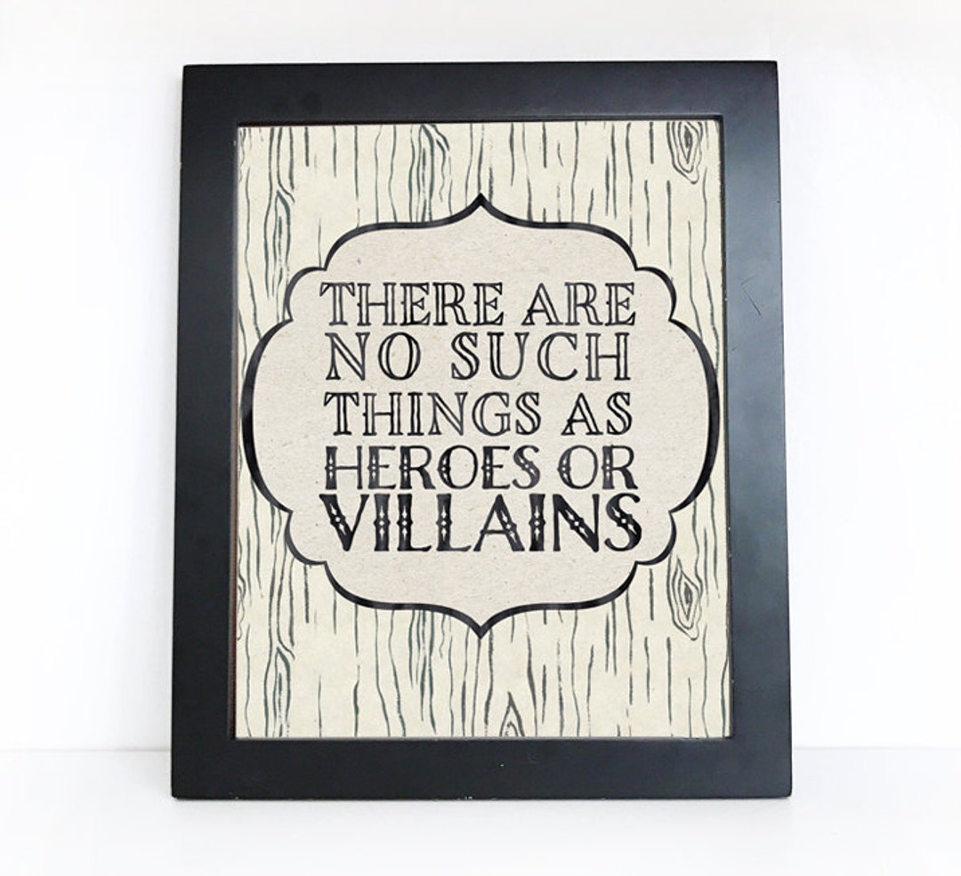 There Are No Such Things as Heroes or Villains Printable Wood Grain ...