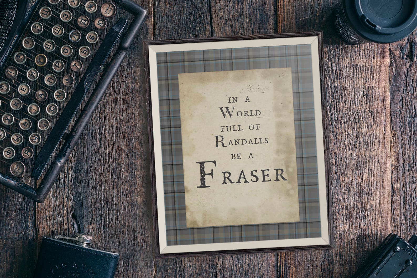 Printable Outlander Be a Fraser Sign, in a World Full of Randalls ...