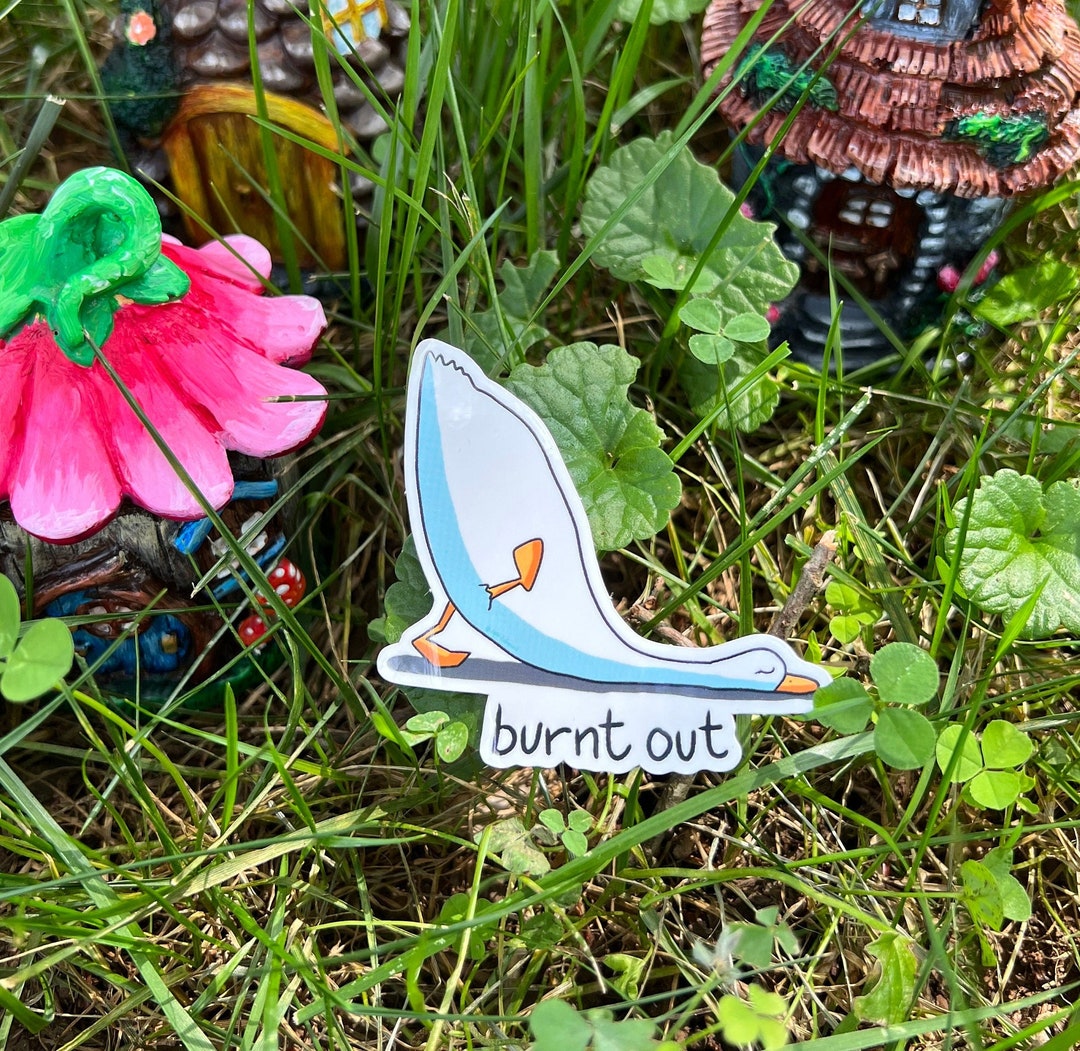 Burnt Out Goose Sticker Goose Humor Glossy Vinyl Sticker - Etsy
