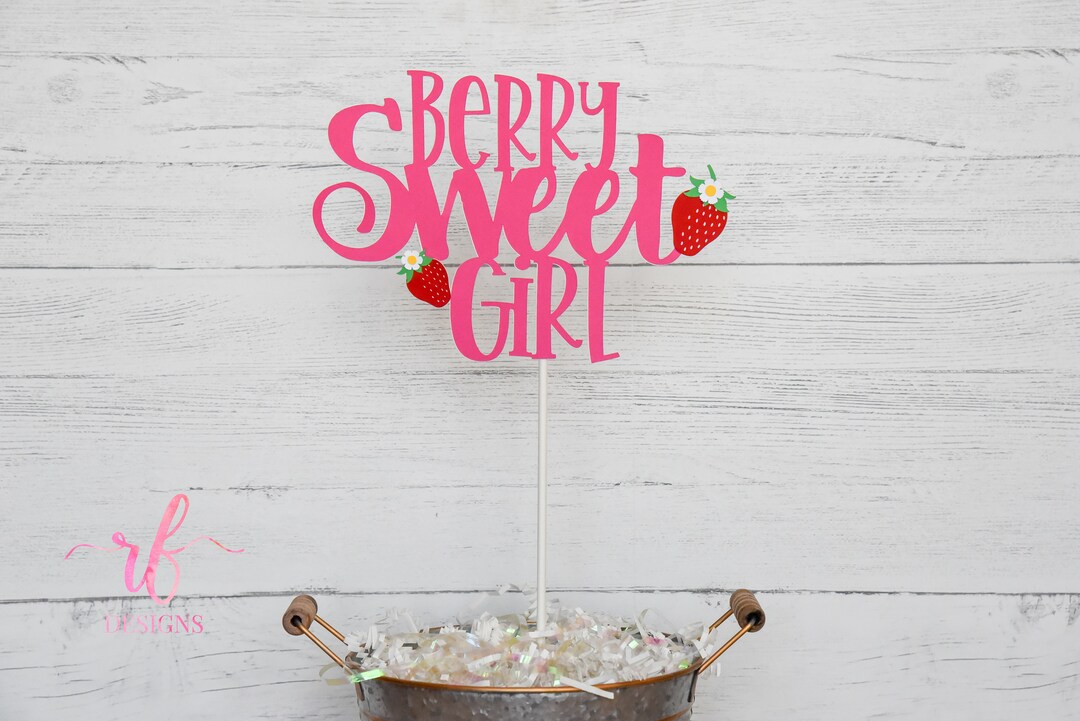 Berry Sweet Girl! Strawberry Cake Topper! Tutti Fruity - so Berry Sweet ...