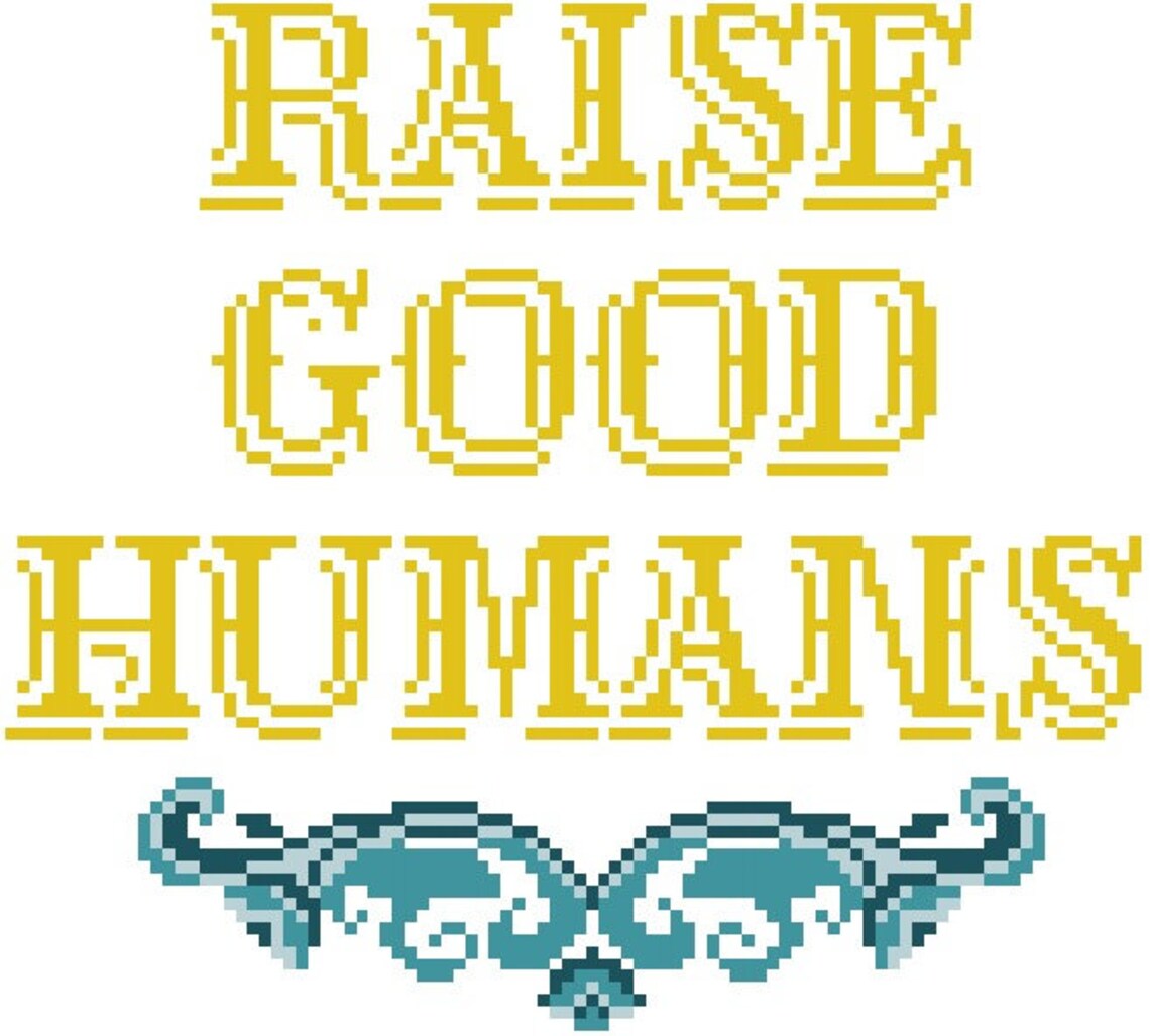 Raise Good Humans Cross Stitch Pattern Instant Download | Etsy