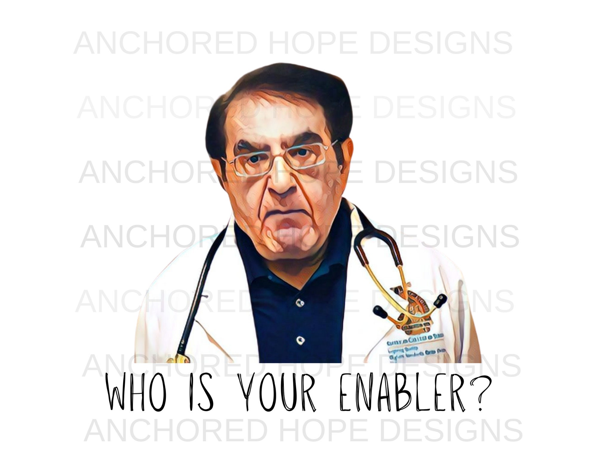 Dr Now Who is Your Enabler PNG Design My 600 Lb Life Inspired ...